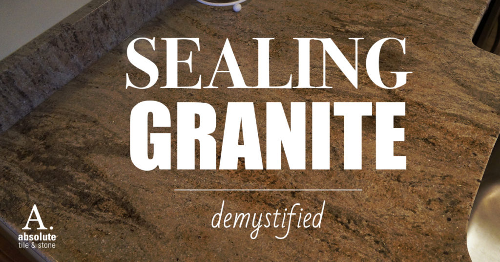 Sealing Granite: Demystified | Absolute StoneCraft